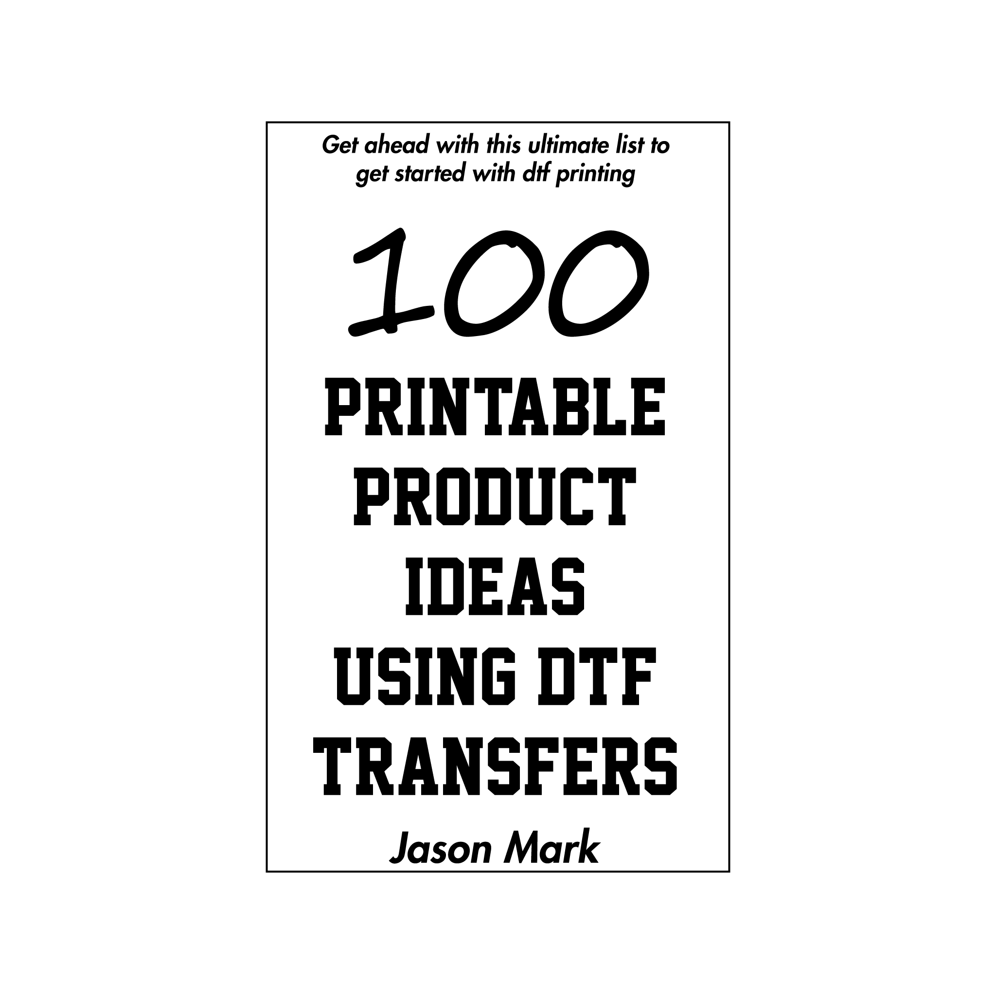 100 Printable Product Ideas Using DTF Transfers [Digital Download ...